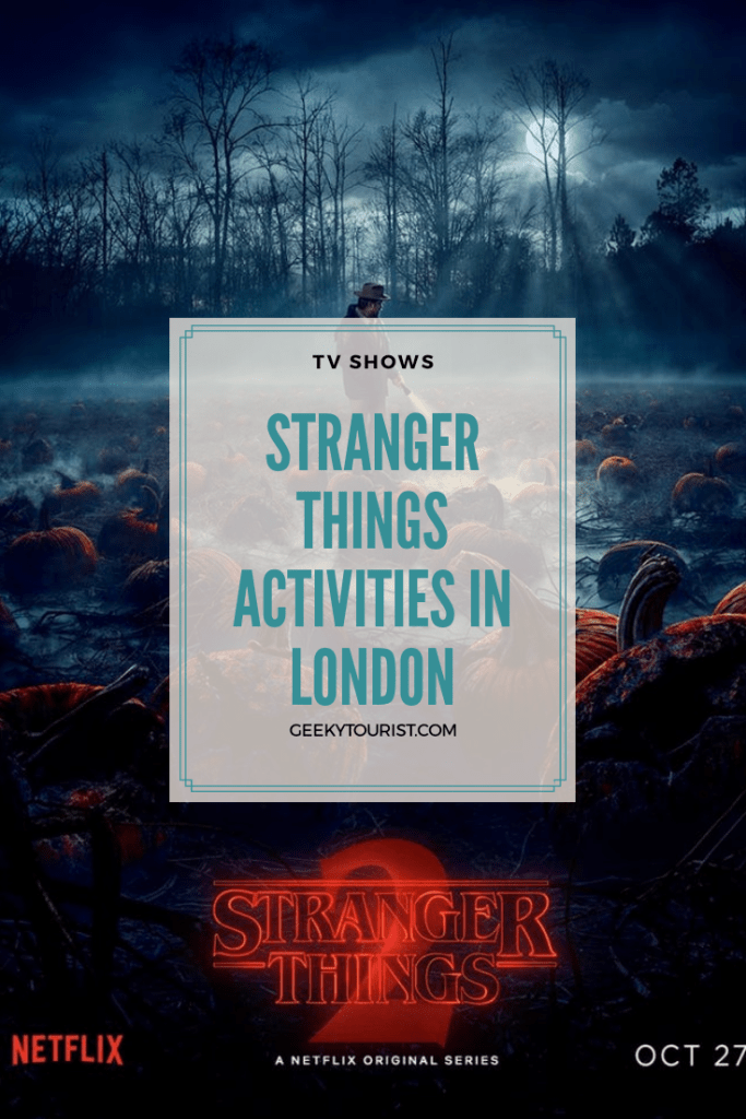 Five ‘Stranger Things’ To Do In London This October – GEEKY TOURIST